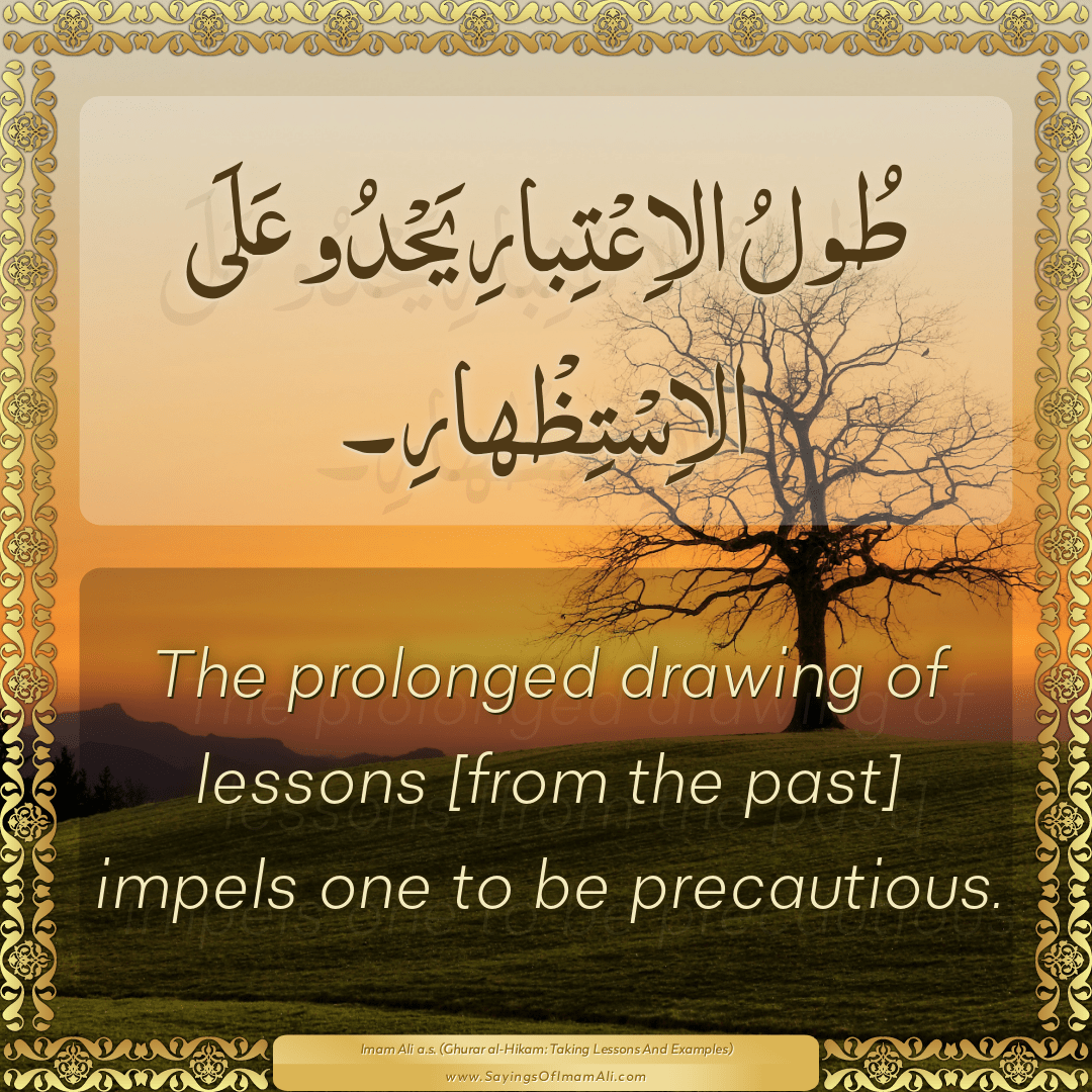 The prolonged drawing of lessons [from... — Imam Ali (a.s)