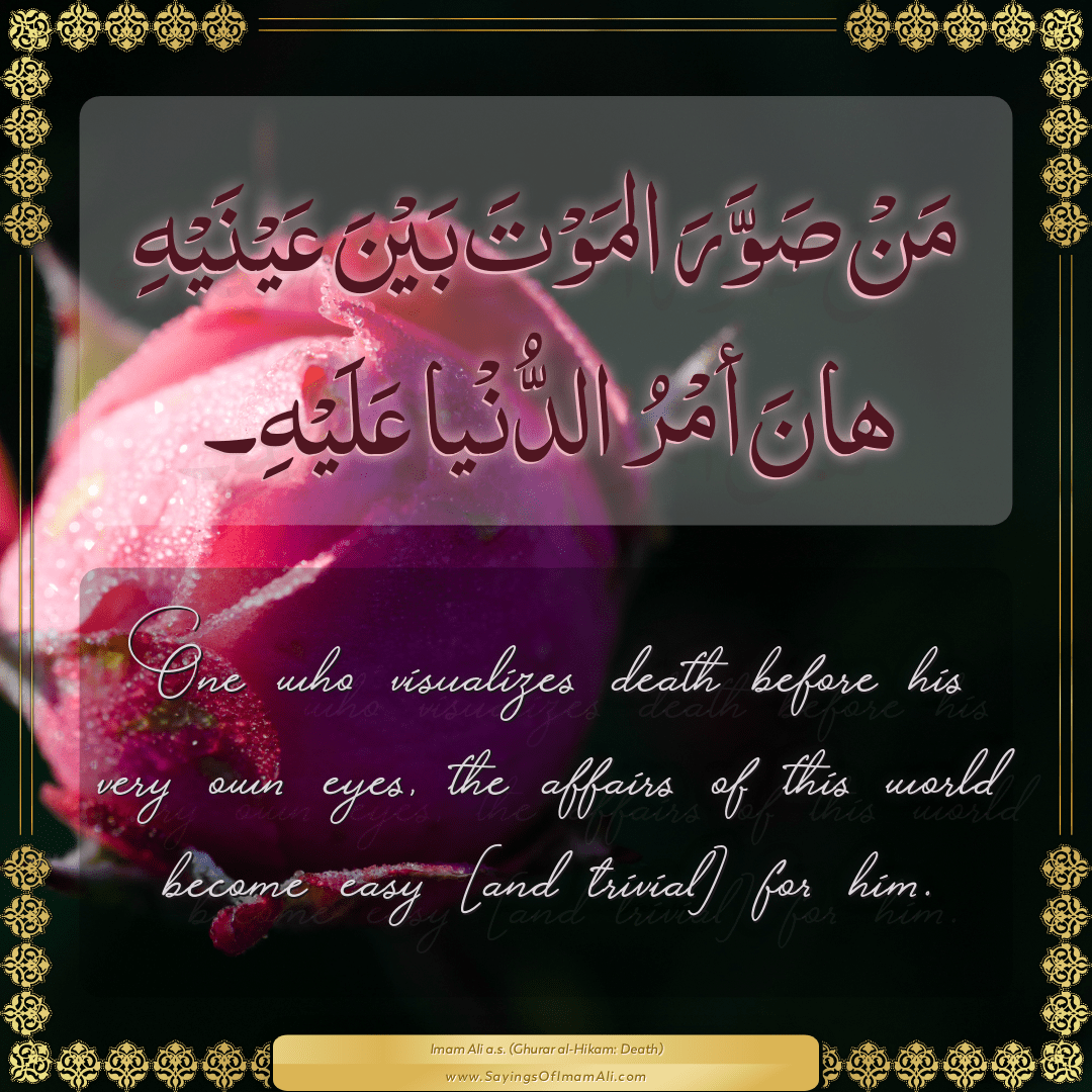 One who visualizes death before his... — Imam Ali (a.s)