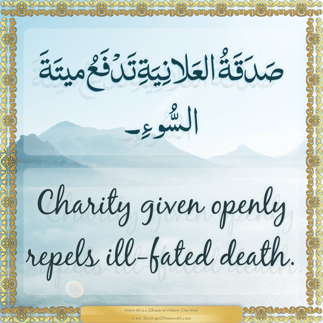 Charity given openly repels ill-fated... — Imam Ali (a.s)